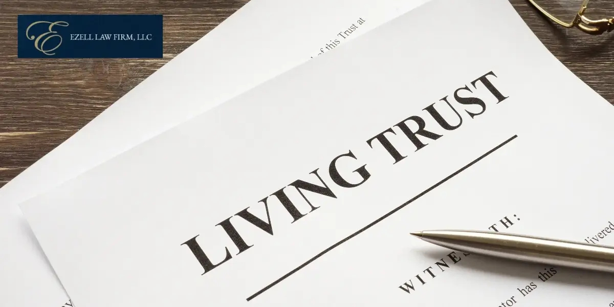 Steps for creating a living trust in Louisiana | Ezell Law Firm, LLC